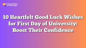 10 Heartfelt Good Luck Wishes for First Day of University: Boost Their ...