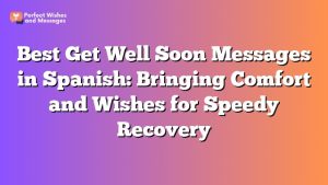 Best Get Well Soon Messages in Spanish: Bringing Comfort and Wishes for ...