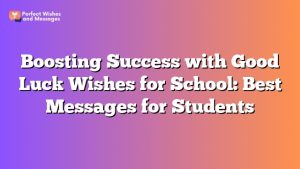 Boosting Success with Good Luck Wishes for School: Best Messages for ...