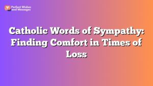 Catholic Words of Sympathy: Finding Comfort in Times of Loss - Words ...