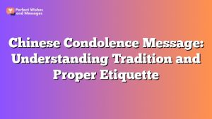 Chinese Condolence Message: Understanding Tradition and Proper ...