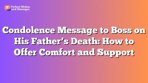 Condolence Message to Boss on His Father's Death: How to Offer Comfort ...