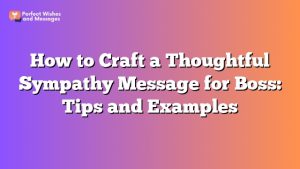How to Craft a Thoughtful Sympathy Message for Boss: Tips and Examples ...