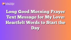 Long Good Morning Prayer Text Message for My Love: Heartfelt Words to ...