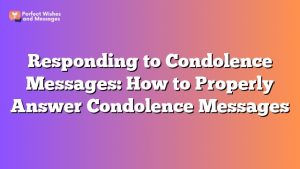 Responding to Condolence Messages: How to Properly Answer Condolence Messages - Words that Touch ...