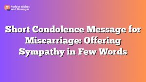 Short Condolence Message for Miscarriage: Offering Sympathy in Few Words - Words that Touch Hearts