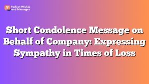 Short Condolence Message on Behalf of Company: Expressing Sympathy in ...