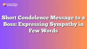 Short Condolence Message to a Boss: Expressing Sympathy in Few Words ...
