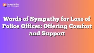 Words of Sympathy for Loss of Police Officer: Offering Comfort and ...